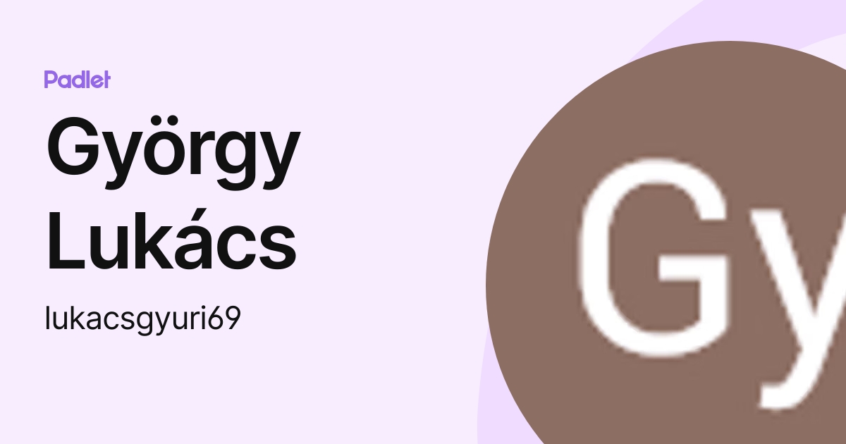György Lukács (lukacsgyuri69) profile | Padlet
