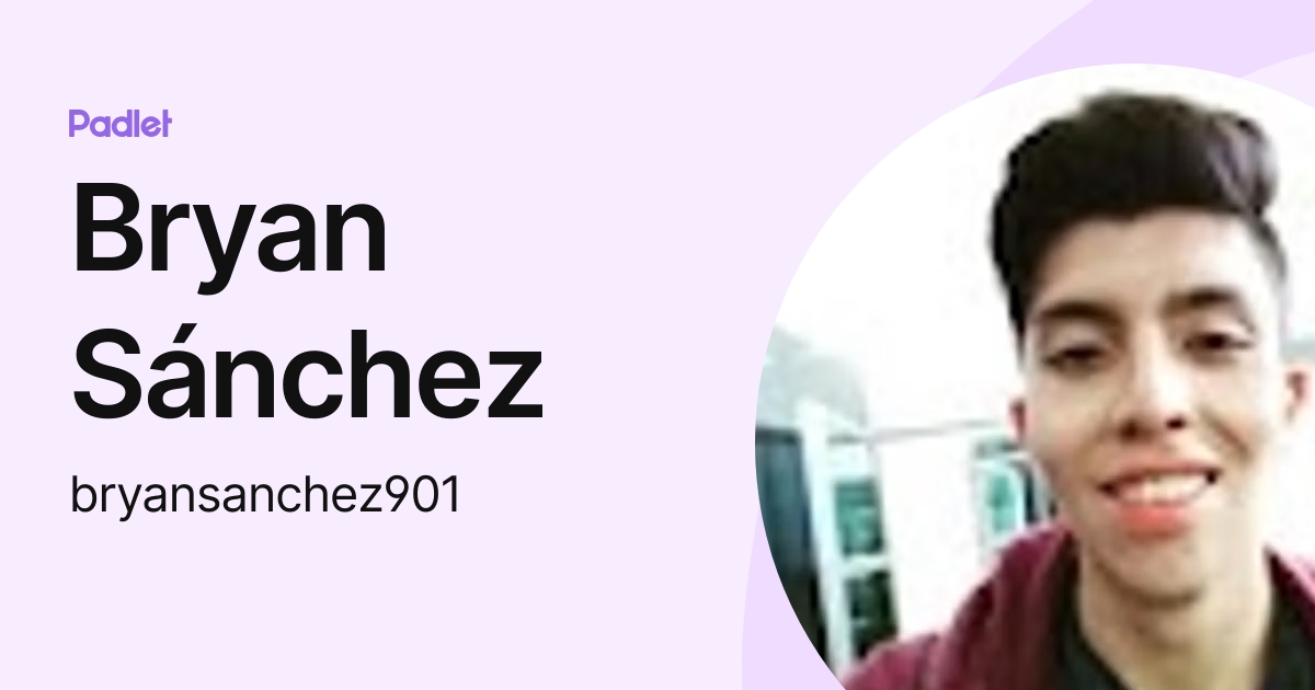 Bryan Sánchez (bryansanchez901) profile | Padlet