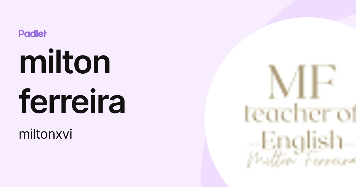 milton ferreira (miltonxvi) profile | Padlet