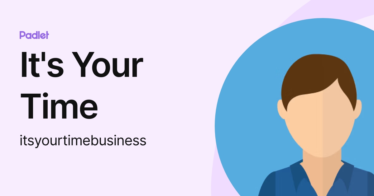 It's Your Time (itsyourtimebusiness) profile | Padlet