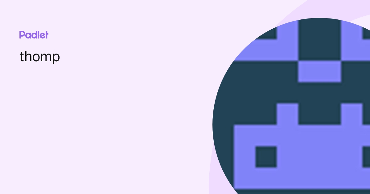 thomp profile | Padlet