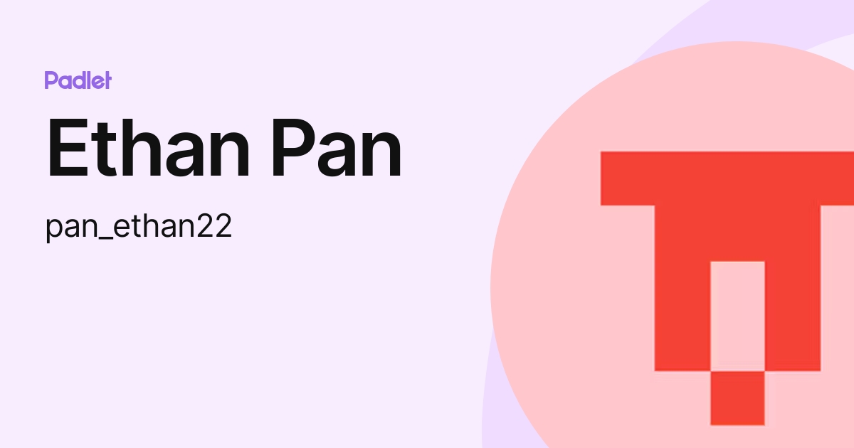 Ethan Pan (pan_ethan22) profile | Padlet