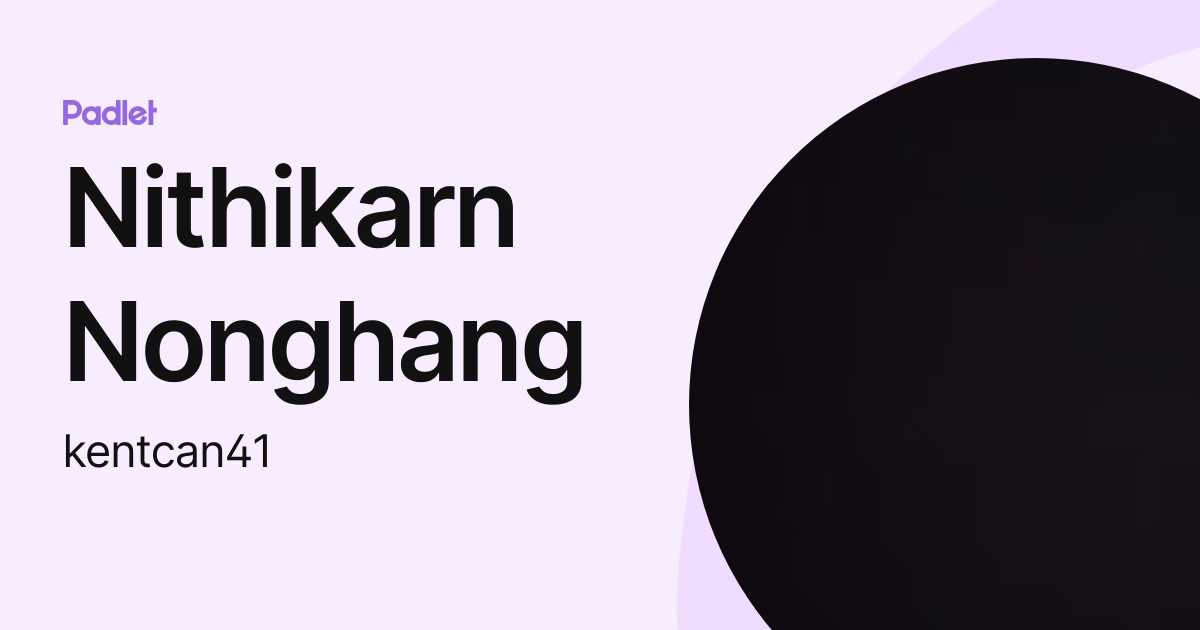 Nithikarn Nonghang (kentcan41) profile | Padlet