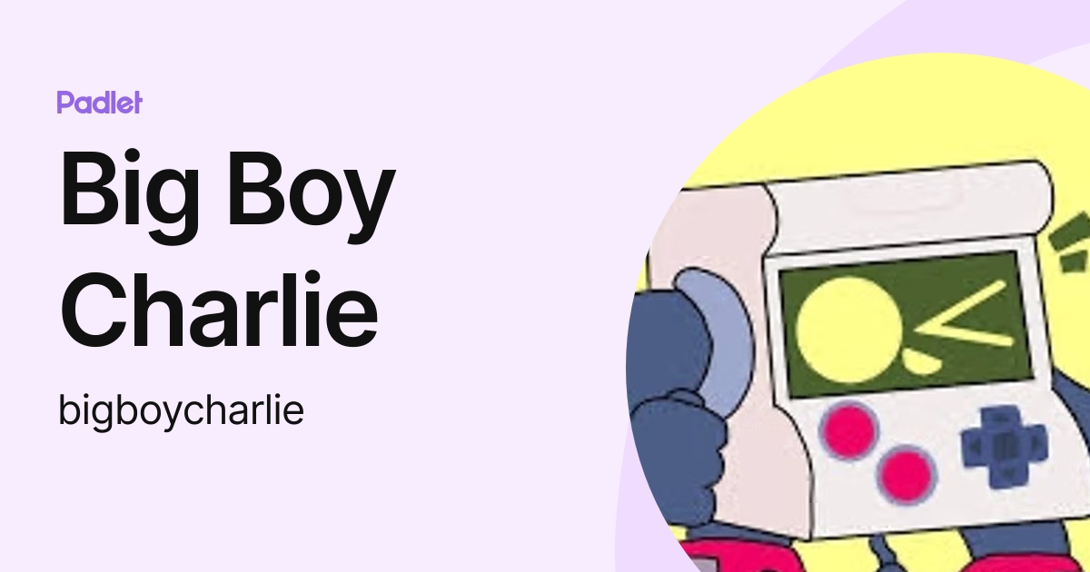 Big Boy Charlie (bigboycharlie) profile | Padlet