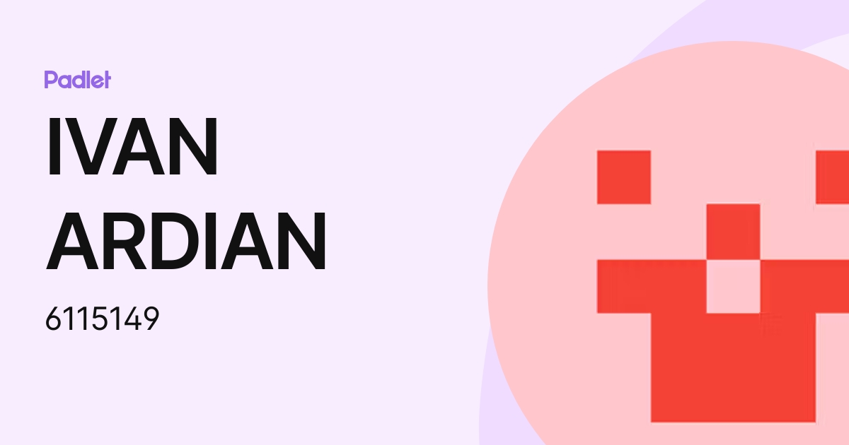 IVAN ARDIAN (6115149) profile | Padlet