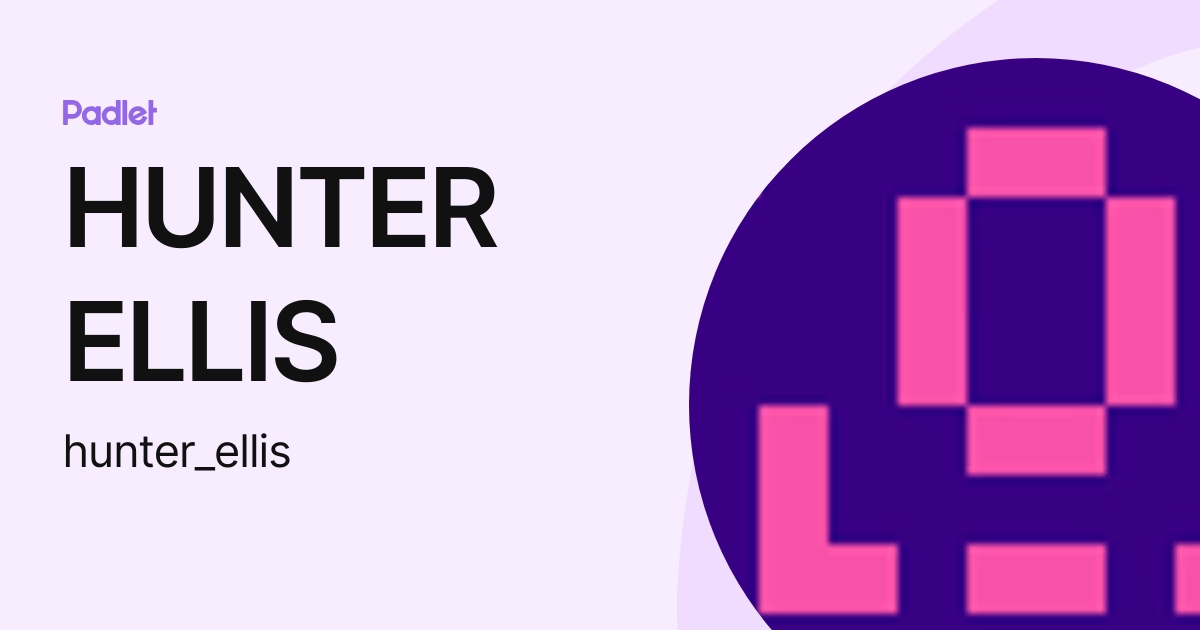HUNTER ELLIS (hunter_ellis) profile | Padlet