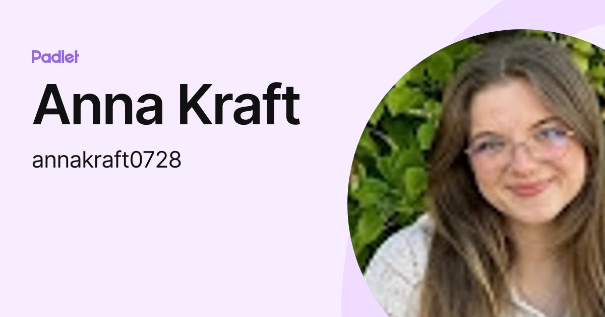 Anna Kraft (annakraft0728) profile | Padlet