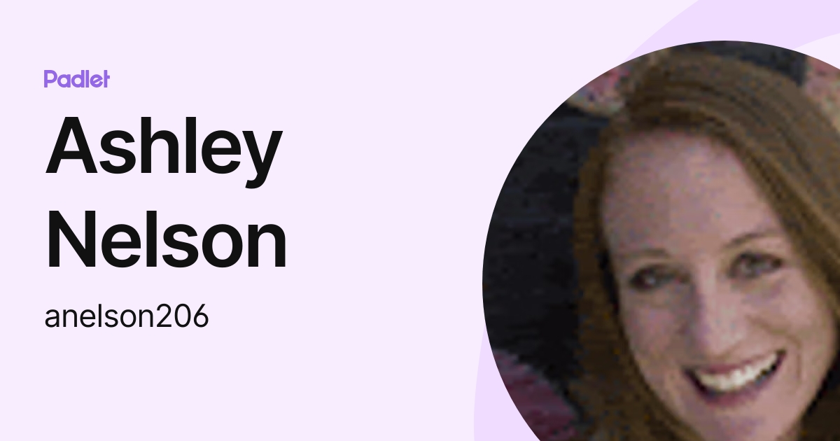 Ashley Nelson (anelson206) profile | Padlet