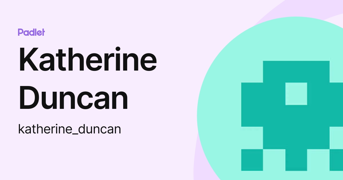 Katherine Duncan (katherine_duncan) profile | Padlet