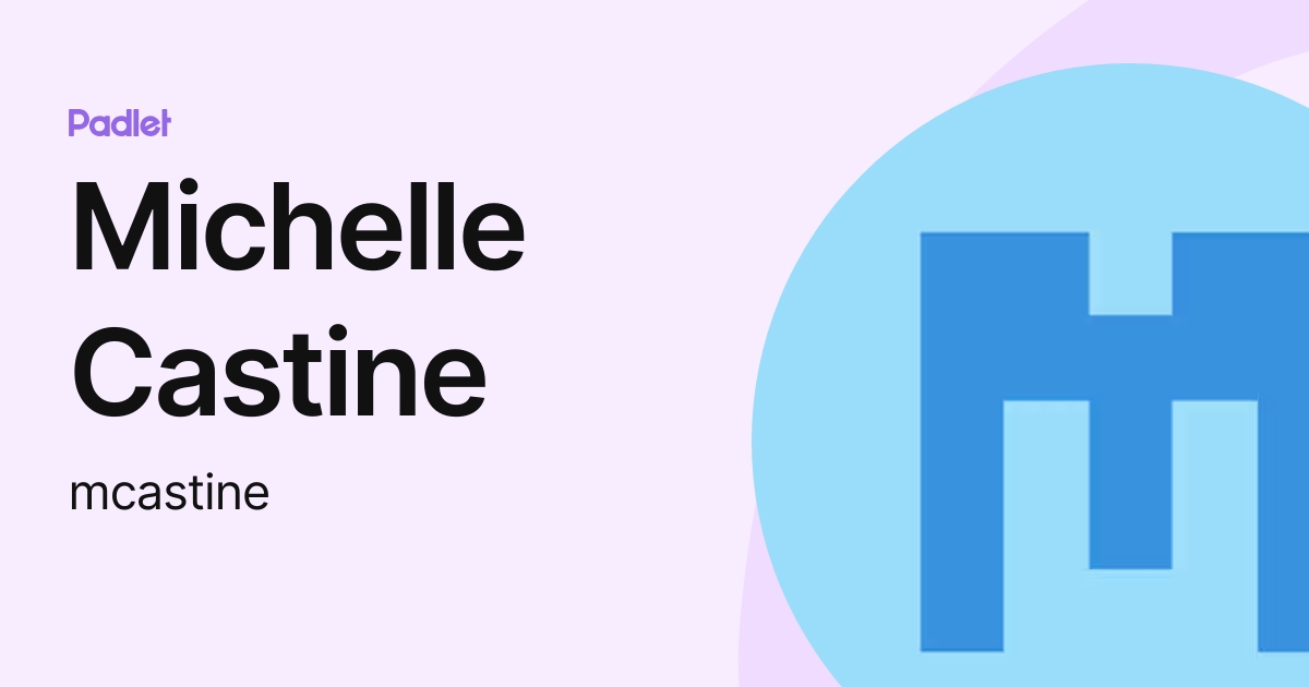 Michelle Castine (mcastine) profile | Padlet