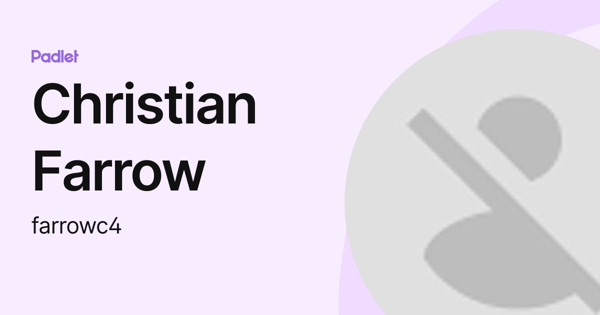 Christian Farrow (farrowc4) profile | Padlet