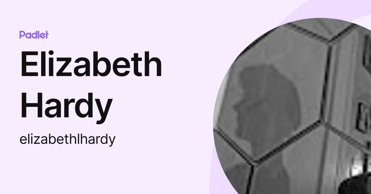 Elizabeth Hardy (elizabethlhardy) profile | Padlet