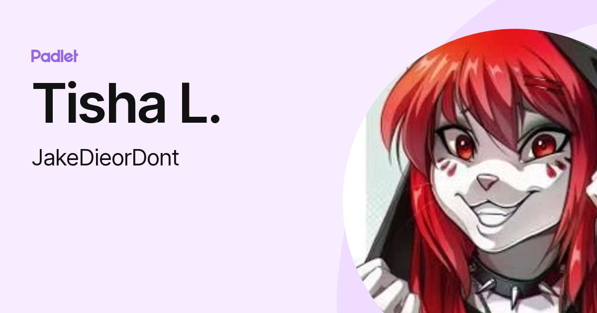 Tisha L. (JakeDieorDont) profile | Padlet