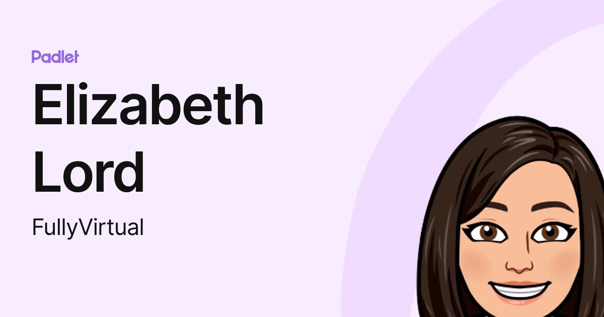 Elizabeth Lord (FullyVirtual) profile | Padlet