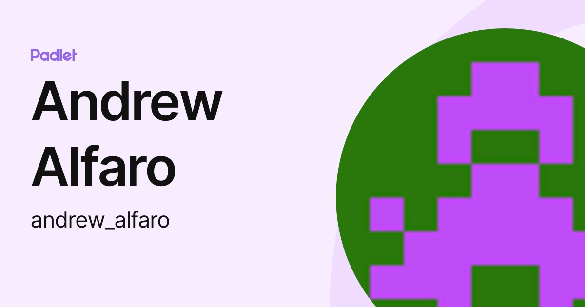 Andrew Alfaro (andrew_alfaro) profile | Padlet