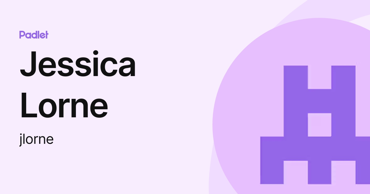 Jessica Lorne (jlorne) profile | Padlet