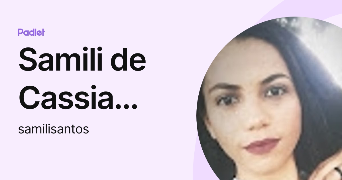 Samili de Cassia Dias dos Santos (samilisantos) profile | Padlet