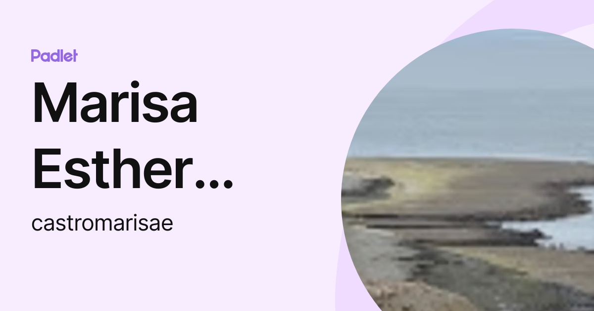 Marisa Esther Castro (castromarisae) profile | Padlet