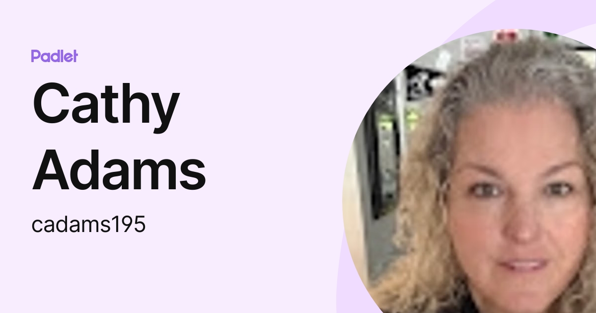 Cathy Adams (cadams195) profile | Padlet