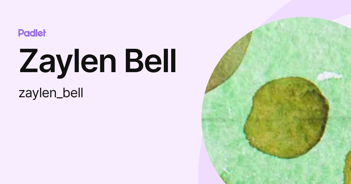 Zaylen Bell (zaylen_bell) profile | Padlet