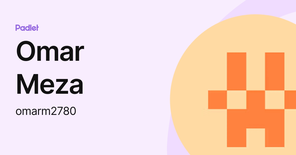 Omar Meza (omarm2780) profile | Padlet