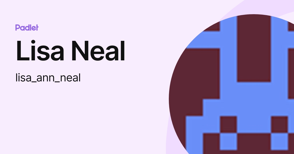 Lisa Neal (lisa_ann_neal) profile | Padlet