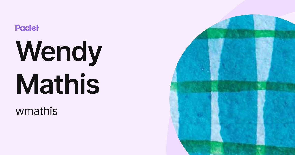 Wendy Mathis (wmathis) profile | Padlet