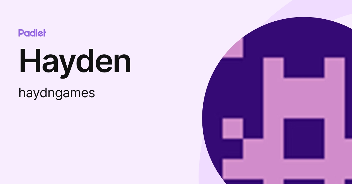 Hayden (haydngames) profile | Padlet