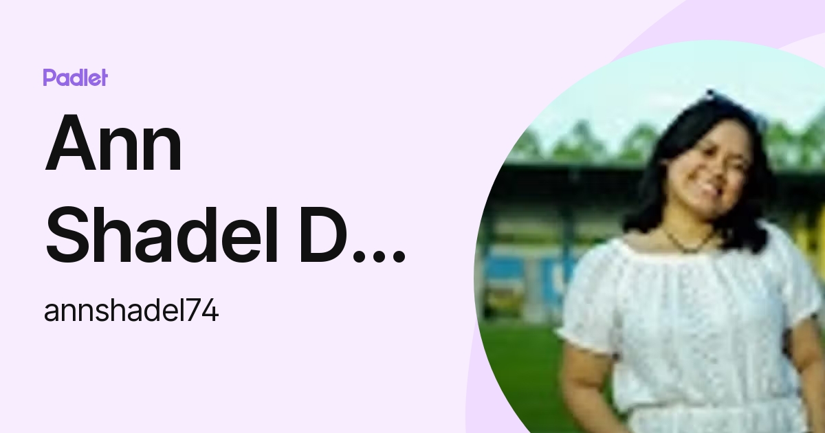 Ann Shadel D Dayao (annshadel74) profile | Padlet