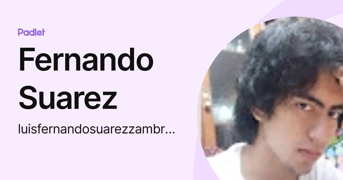 Fernando Suarez (luisfernandosuarezzambrano) profile | Padlet