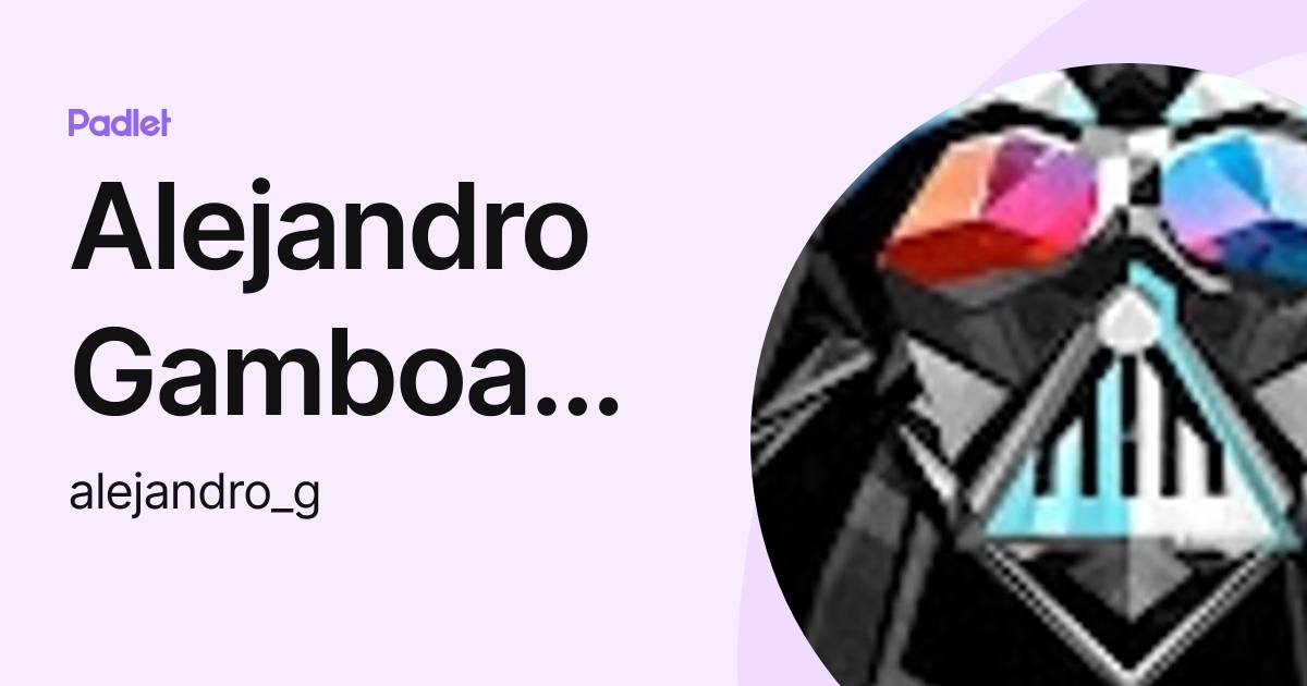 Alejandro Gamboa Valencia (alejandro_g) profile | Padlet