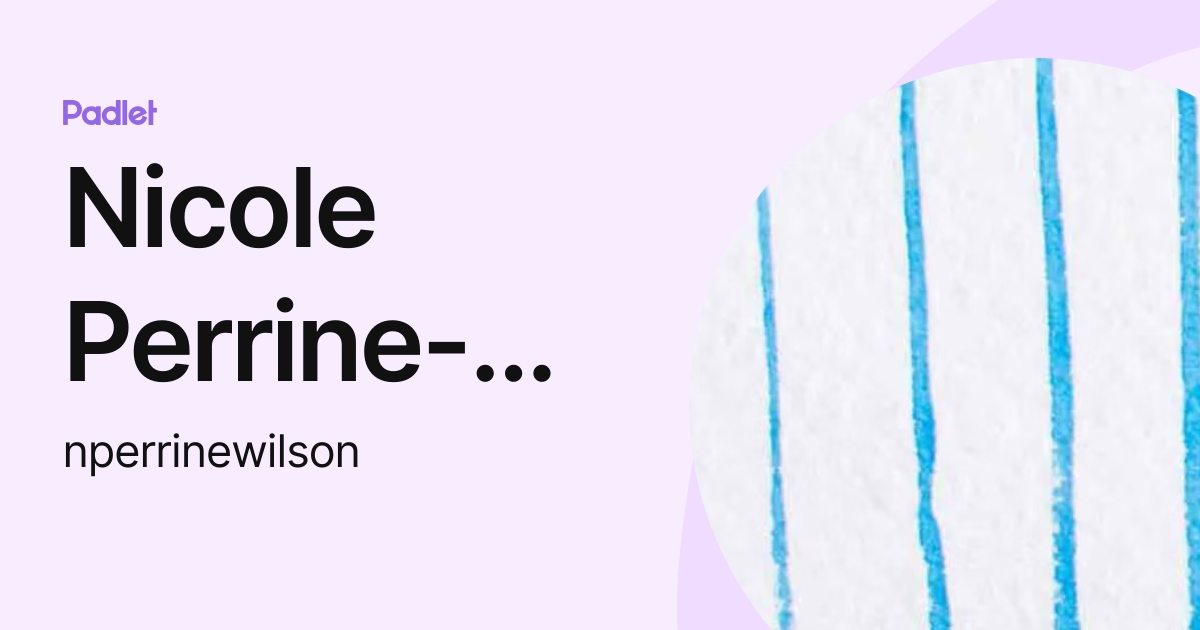 Nicole Perrine-Wilson (nperrinewilson) profile | Padlet
