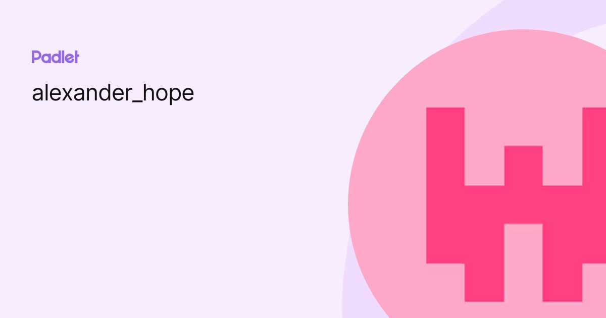 alexander_hope profile | Padlet