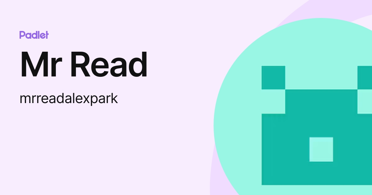 Mr Read (mrreadalexpark) profile | Padlet