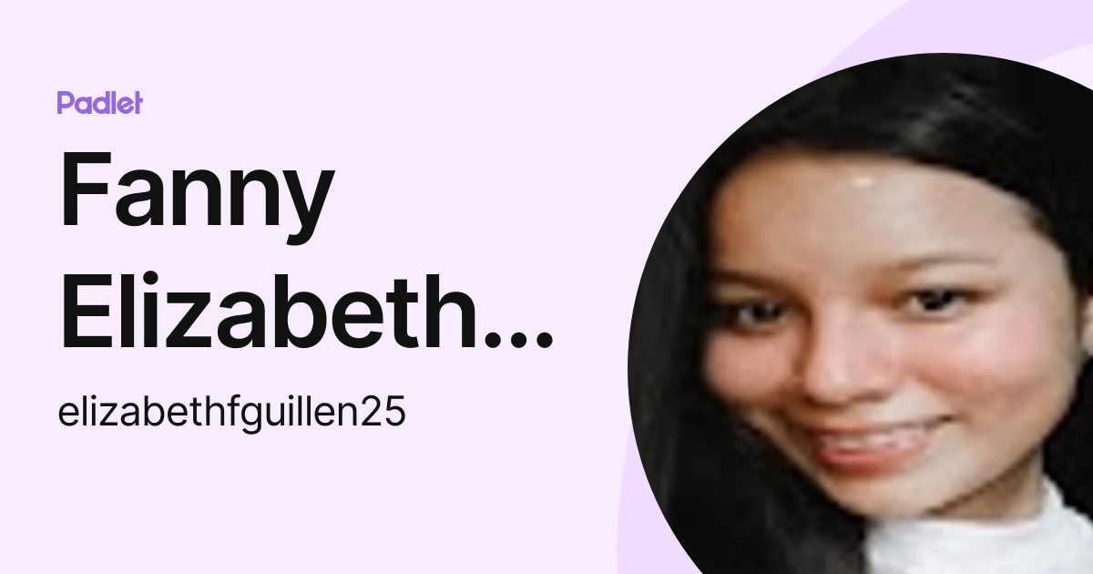 Fanny Elizabeth Guillen Ramirez (elizabethfguillen25) profile | Padlet