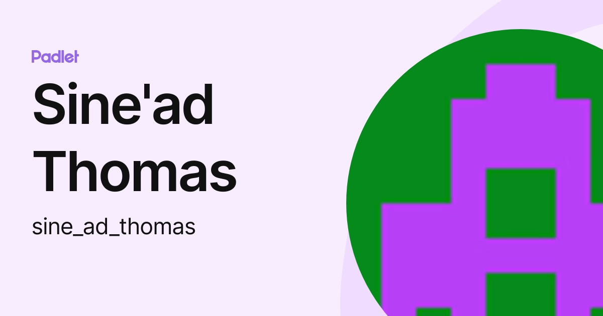 Sine'ad Thomas (sine_ad_thomas) profile | Padlet