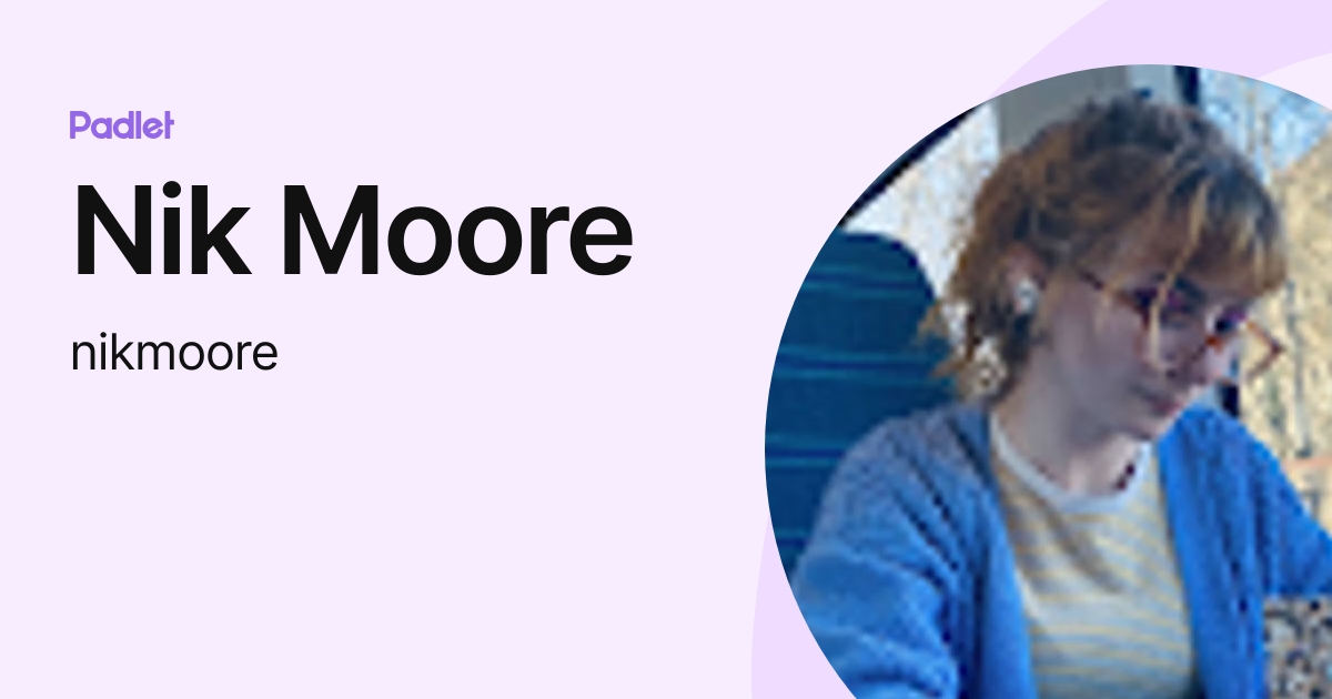 Nik Moore (nikmoore) profile | Padlet
