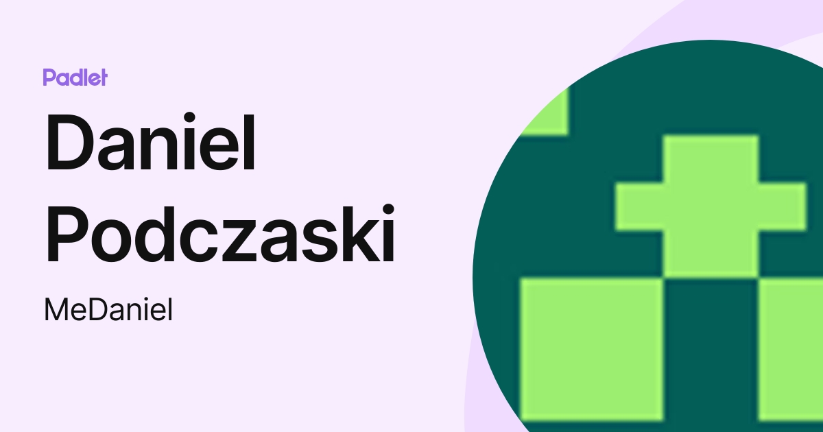 Daniel Podczaski (MeDaniel) profile | Padlet