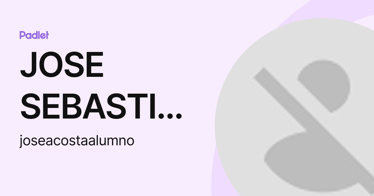 JOSE SEBASTIAN ACOSTA CASTILLO (joseacostaalumno) profile | Padlet