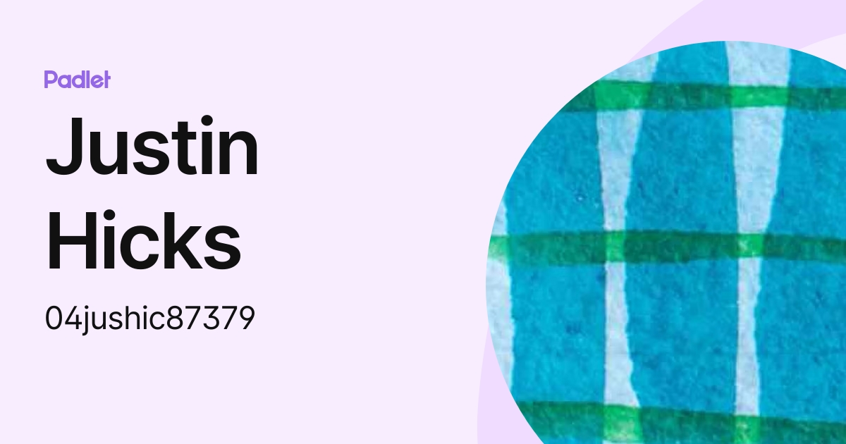 Justin Hicks (04jushic87379) profile | Padlet
