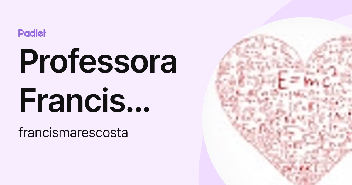 Professora Francis Mares (francismarescosta) profile | Padlet