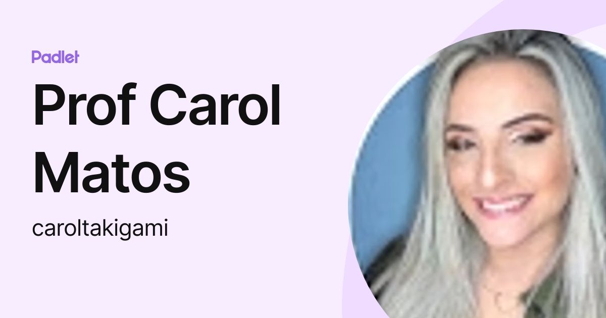 Prof Carol Matos (caroltakigami) profile | Padlet