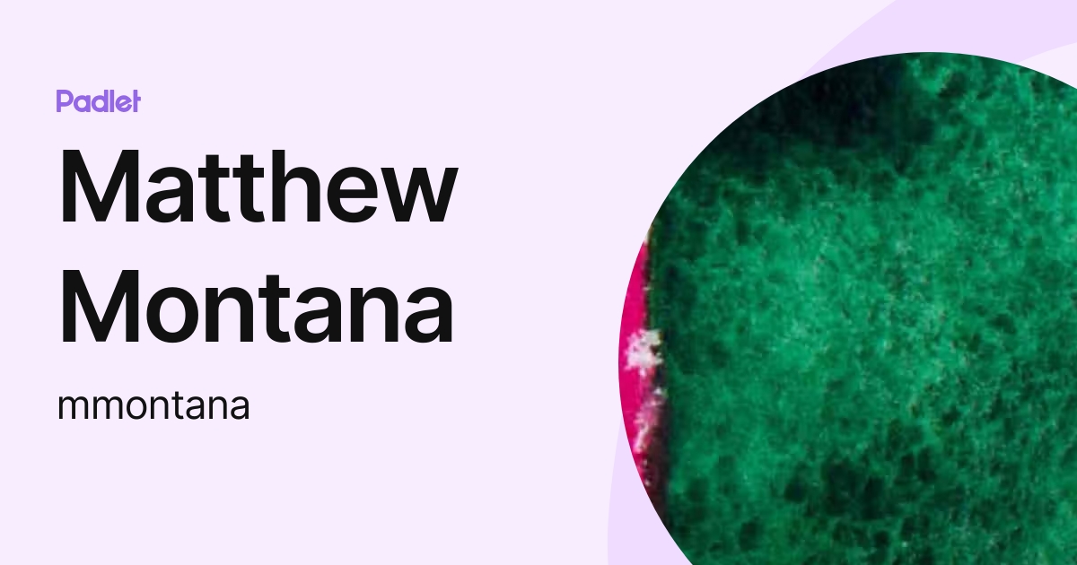 Matthew Montana (mmontana) profile | Padlet