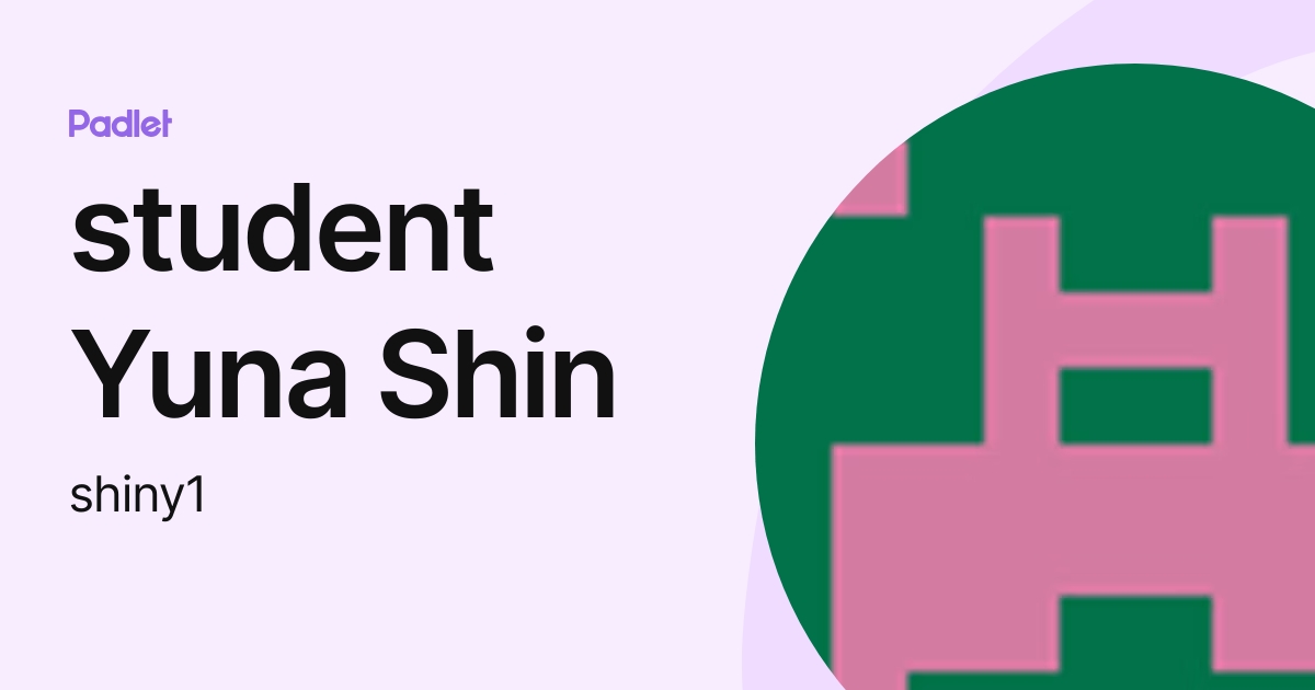 student Yuna Shin (shiny1) profile | Padlet