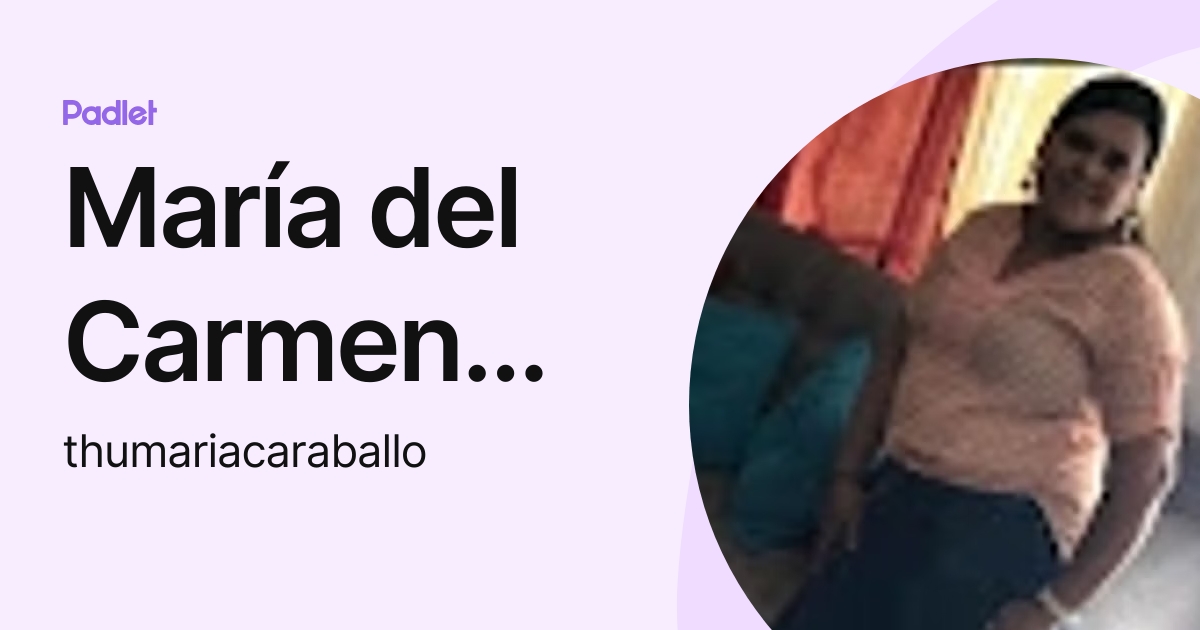 María del Carmen Caraballo (thumariacaraballo) profile | Padlet