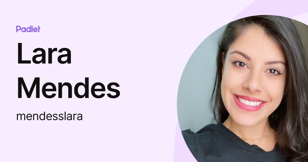 Lara Mendes (mendesslara) profile | Padlet