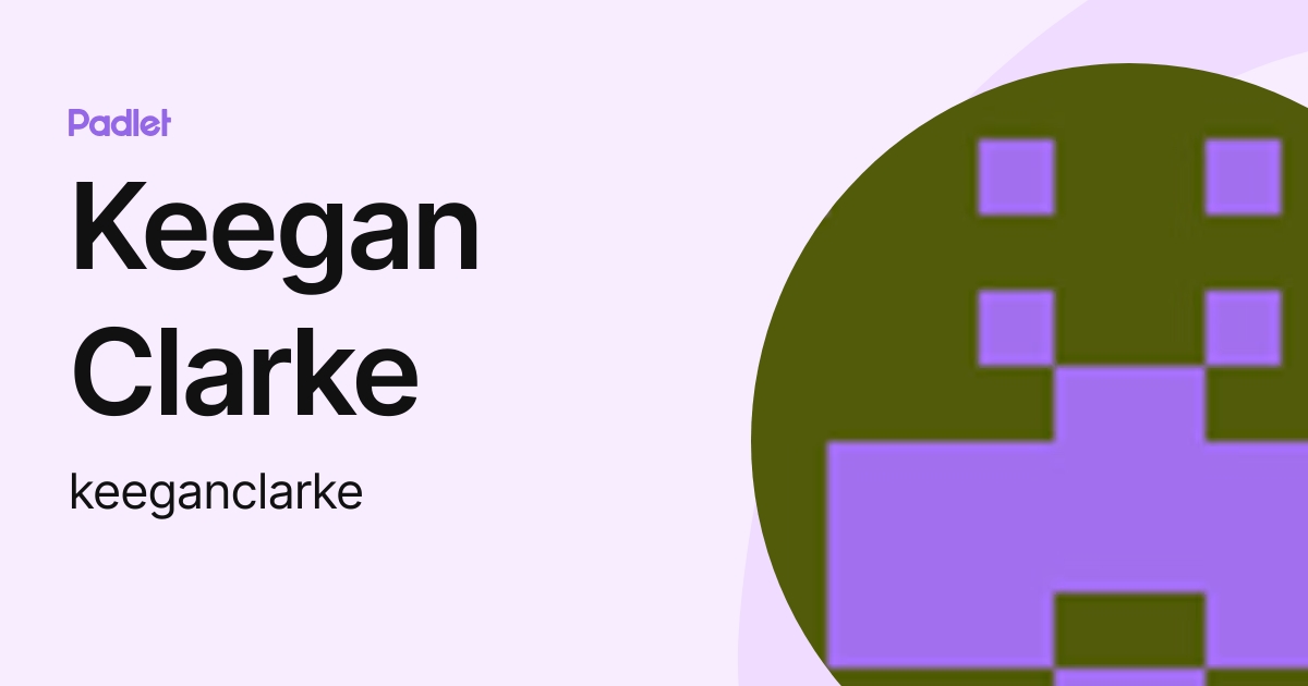 Keegan Clarke (keeganclarke) profile | Padlet
