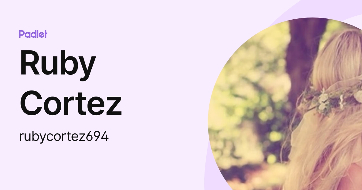 Ruby Cortez (rubycortez694) profile | Padlet