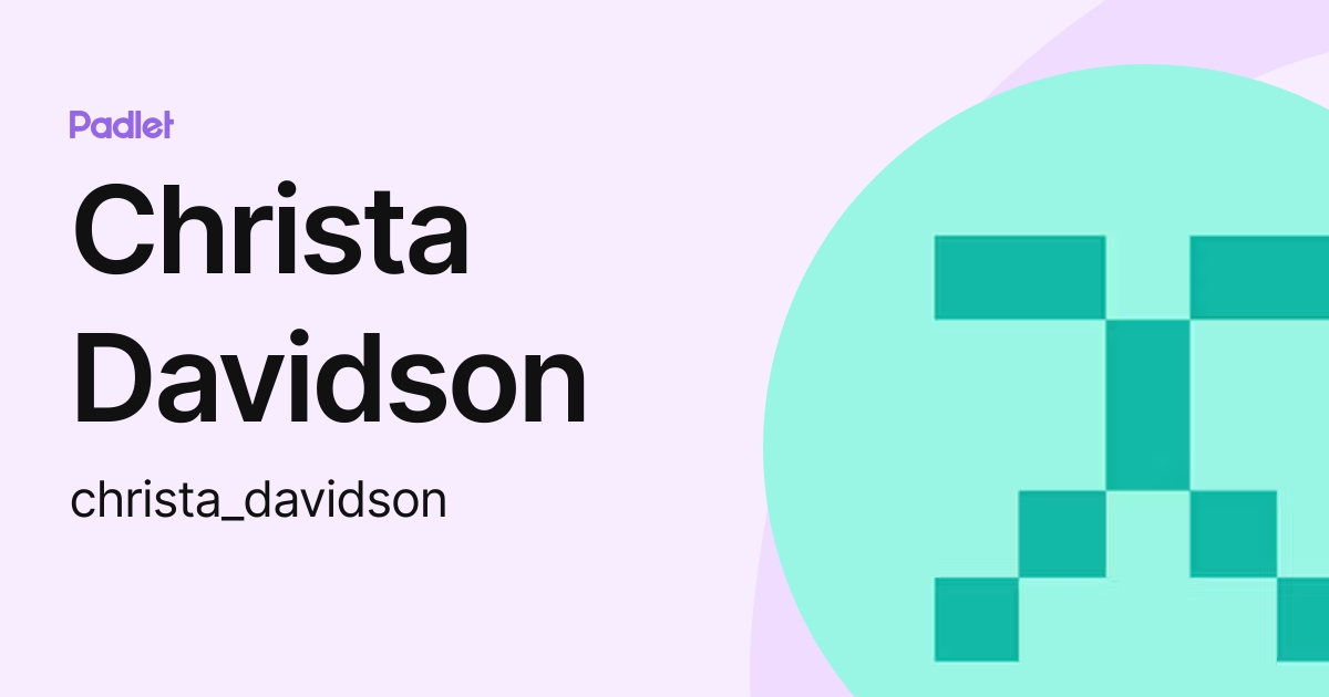 Christa Davidson (christa_davidson) profile | Padlet