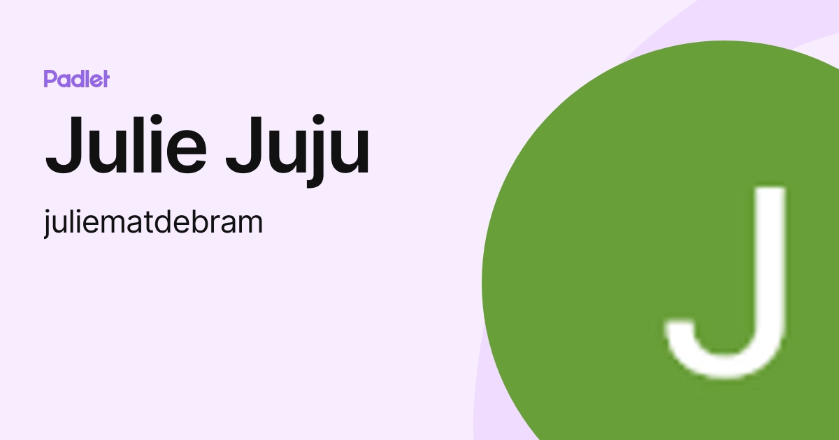 Julie Juju (juliematdebram) profile | Padlet